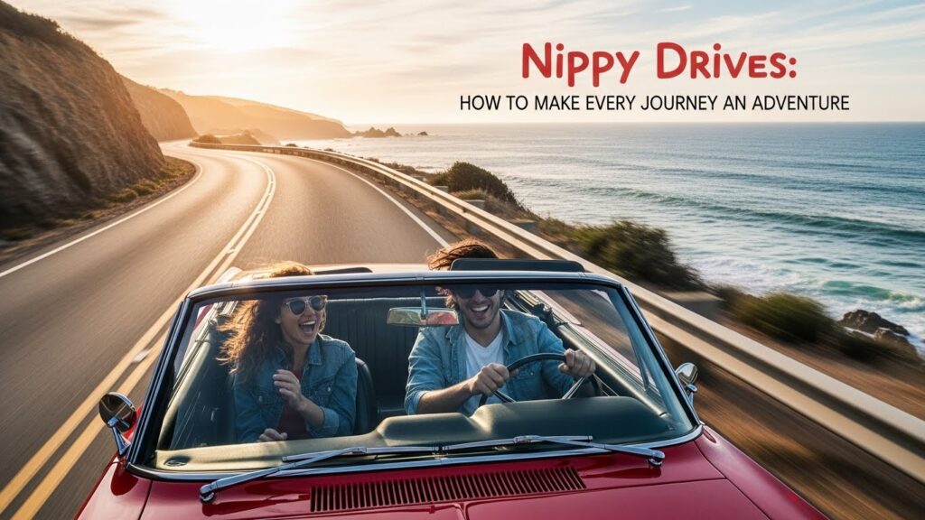 Nippy Drives: How to Make Every Journey an Adventure