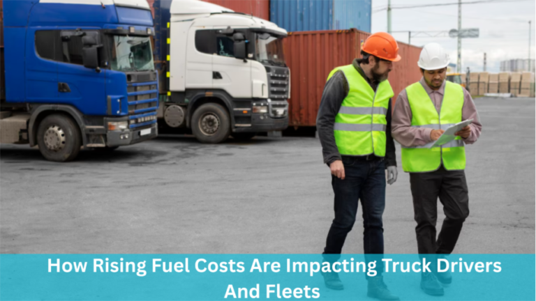 How Rising Fuel Costs Are Impacting Truck Drivers and Fleets